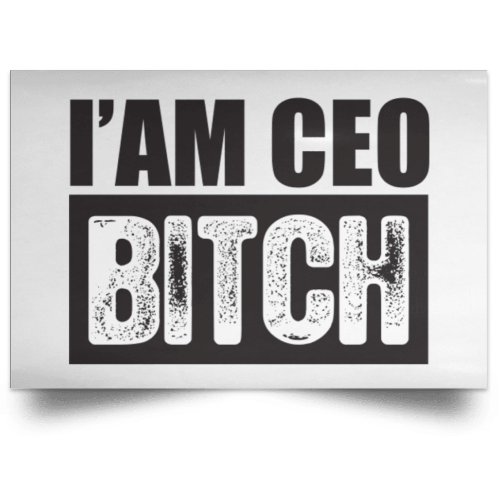 I'am CEO B!tch Landscape Poster - Office Garner